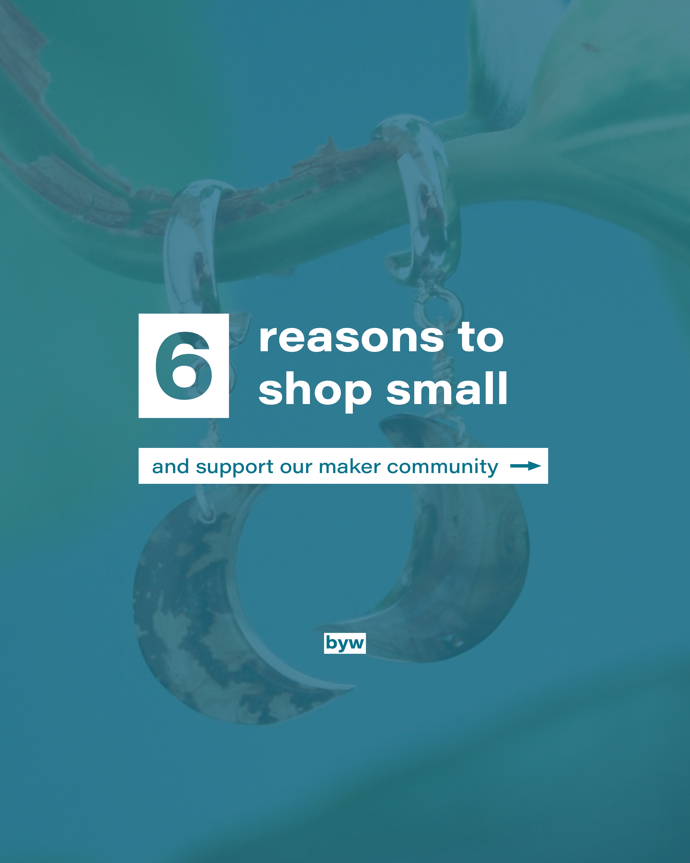6 reasons to shop small (and support our maker community) – Byw